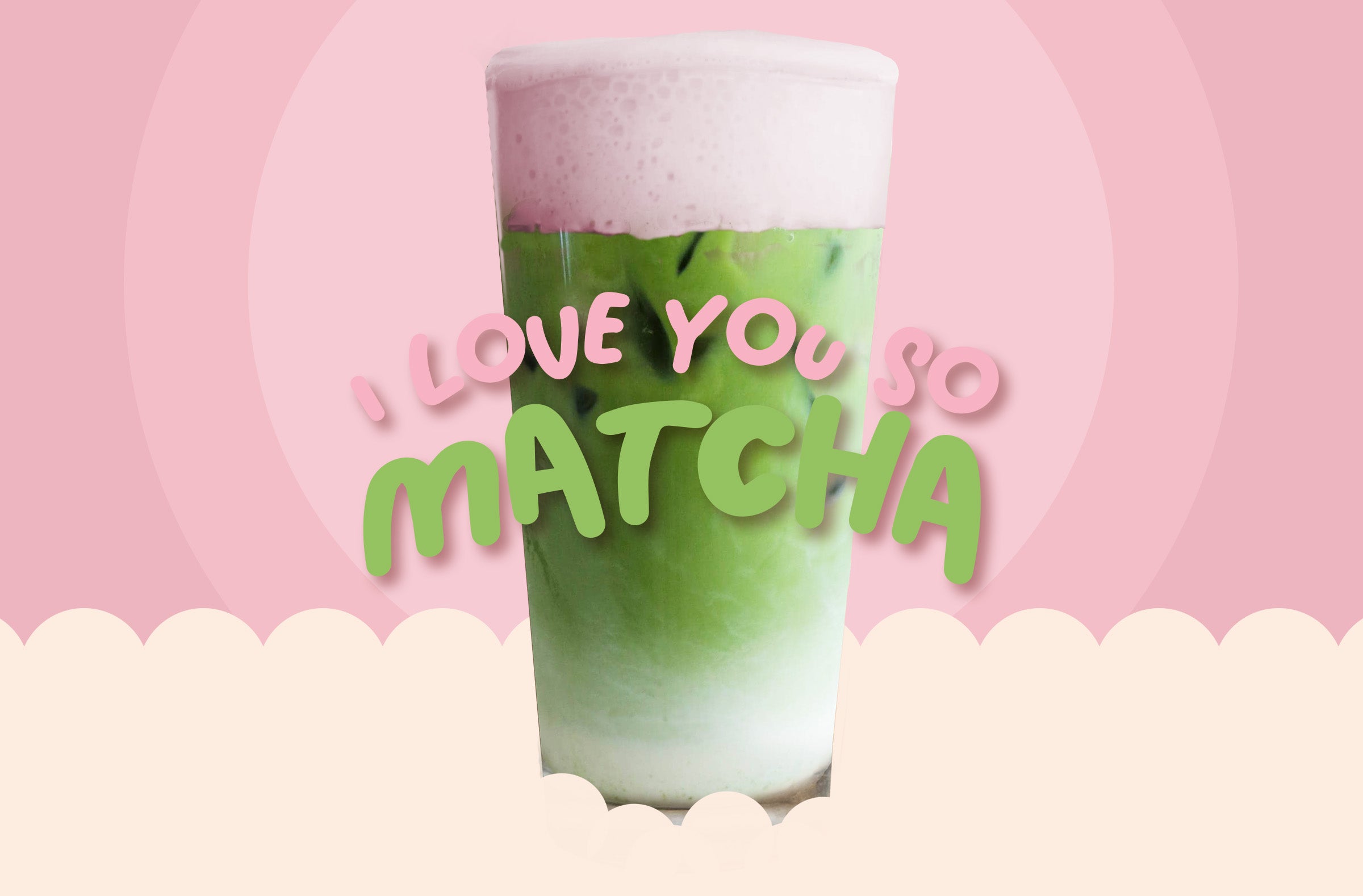 I Love You So Matcha | Beca House Coffee